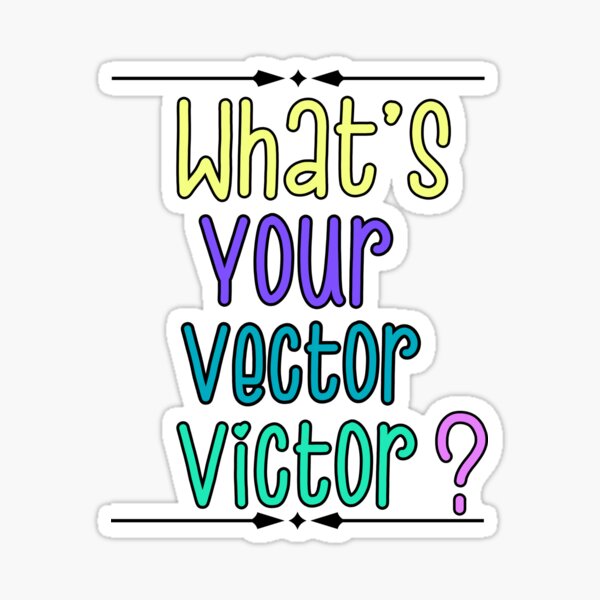 "Whats your vector Victor. Amusing text. " Sticker for Sale by remkowh ...