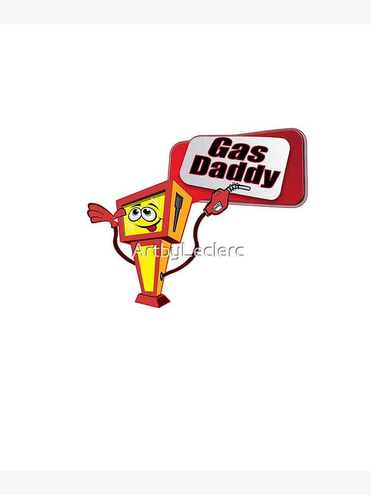 "GAS DADDY " Poster for Sale by ArtbyLeclerc | Redbubble