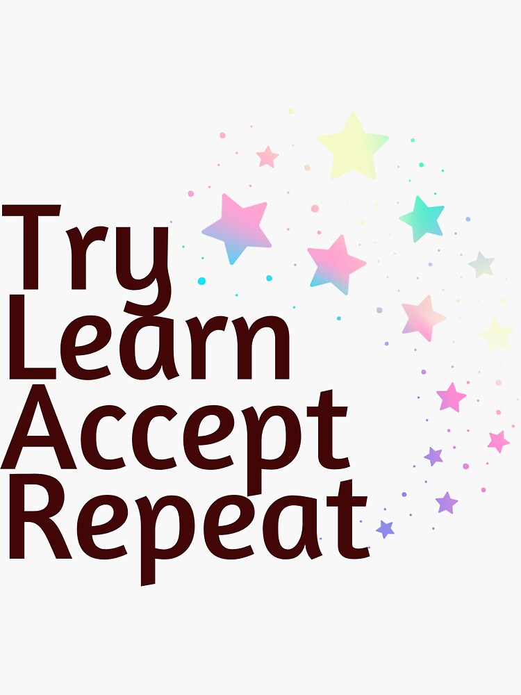 "Try Learn accept repeat" Sticker for Sale by DeeptiPNM | Redbubble