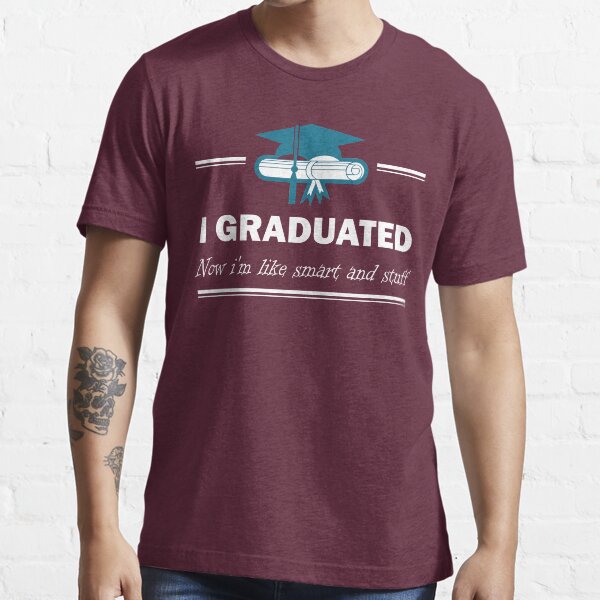 I Graduated T-Shirts | Redbubble