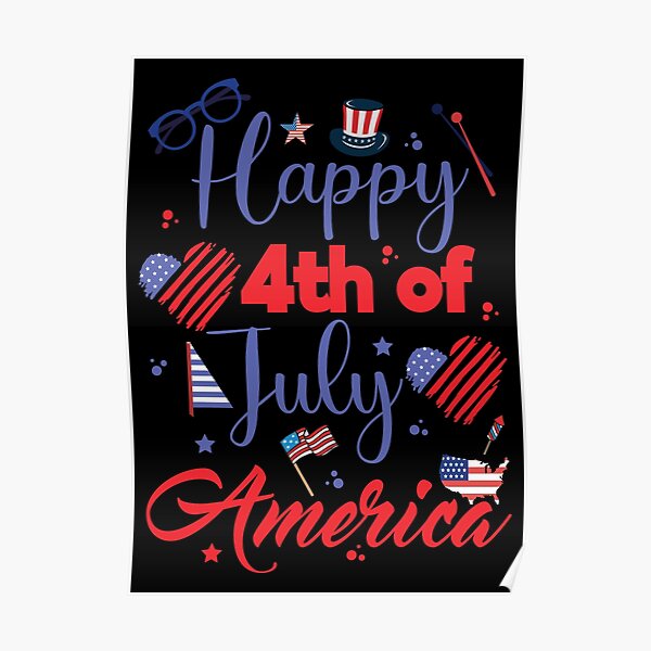 "Happy 4TH Of July America- Celebrate Freedom And Independence Day ...