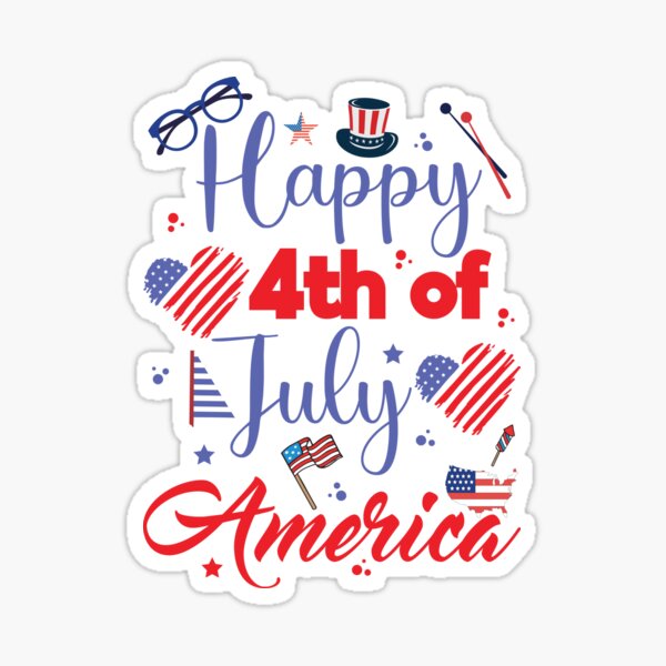 "Happy 4TH Of July America- Celebrate Freedom And Independence Day ...
