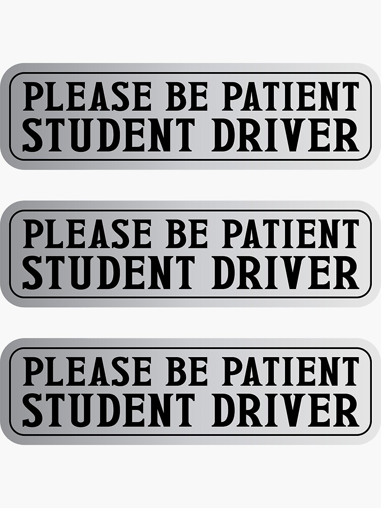 "Student Driver Please Be Patient Pack Of 3 Signs " Sticker for Sale by ...