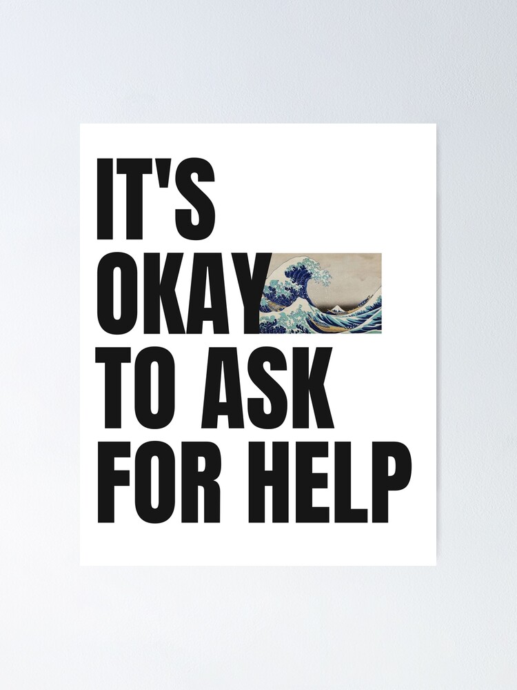 "It's okay to ask for help" Poster for Sale by chalavek | Redbubble