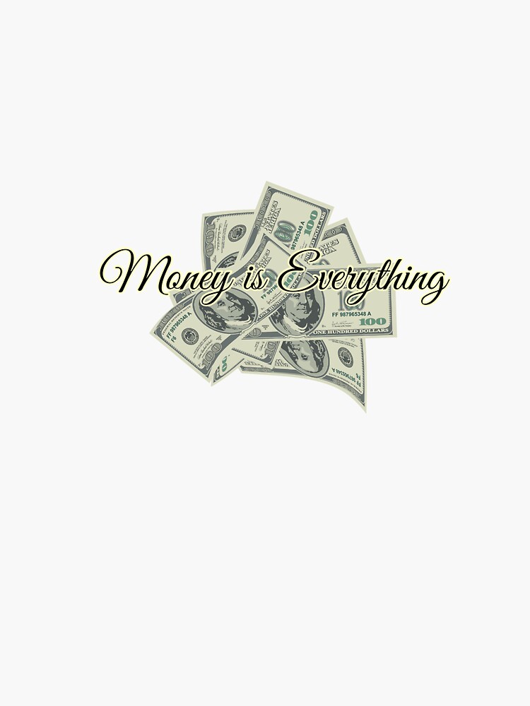 "money is Everything " Sticker for Sale by Guccionangel | Redbubble