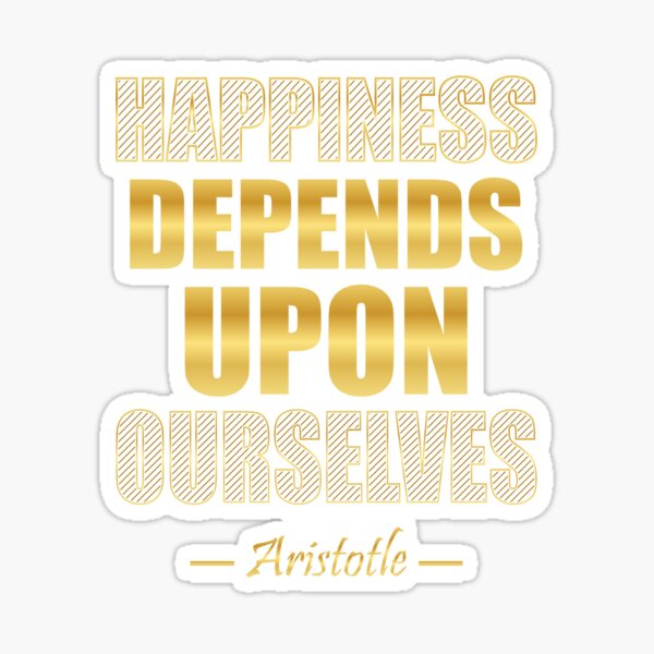 "Happiness Depends Upon Ourselves" Sticker by Abanak | Redbubble