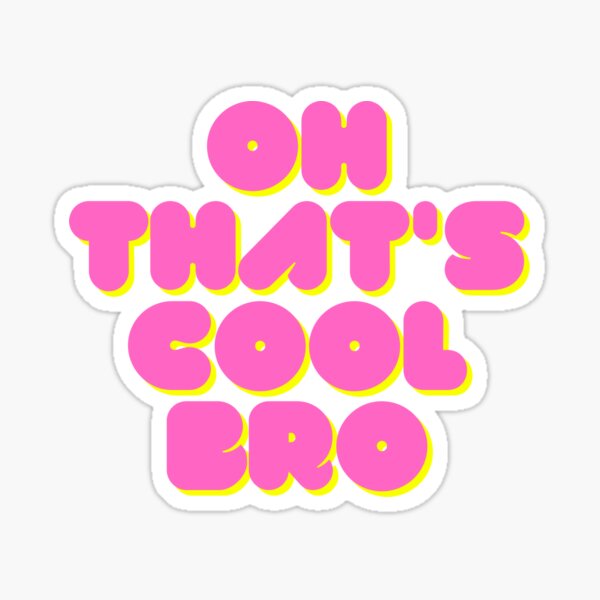 "That's cool bro" Sticker for Sale by Palusiatko | Redbubble