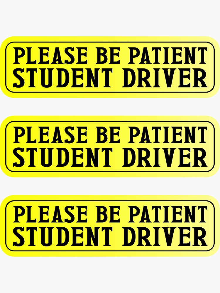 "Student Driver Please Be Patient Pack Of 3 Signs " Sticker for Sale by ...