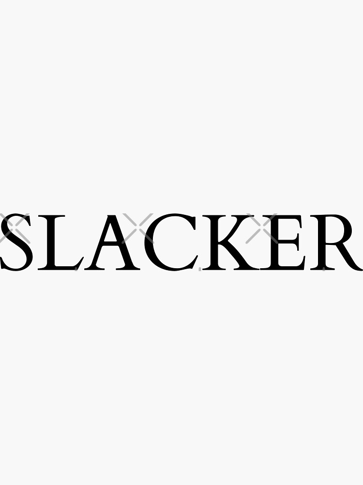 "Slacker" Sticker for Sale by PicasmusTech | Redbubble