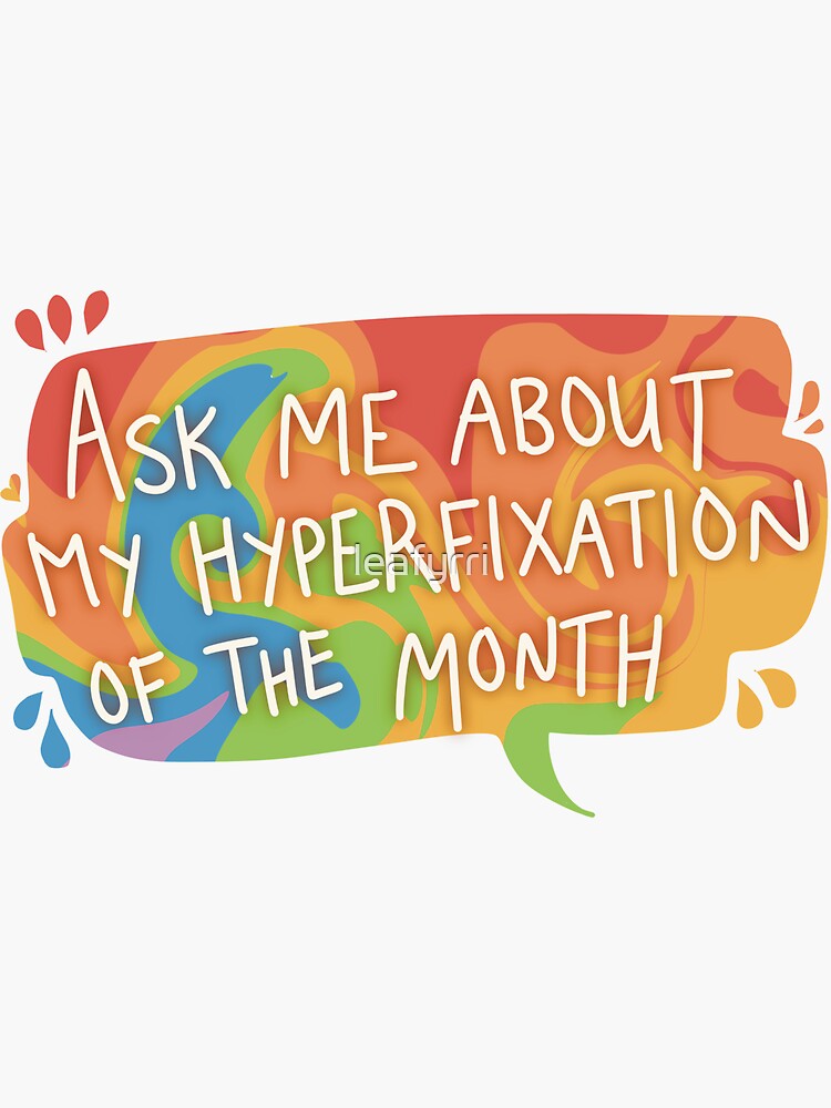 "Ask me about my hyperfixation of the month!!!!!!" Sticker for Sale by ...