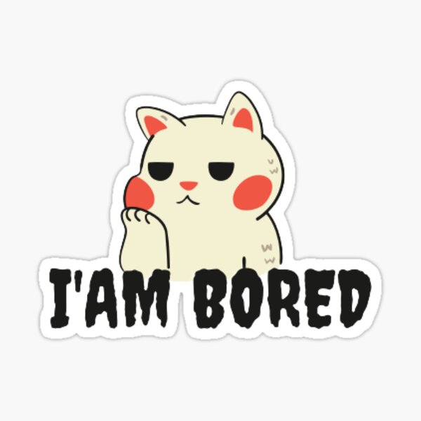 "I'AM BORED STICKER" Sticker for Sale by selmara | Redbubble