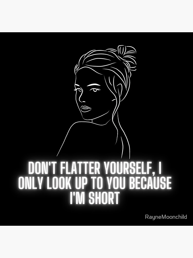 "Don't Flatter Yourself White Text - Funny Meme" Sticker for Sale by ...