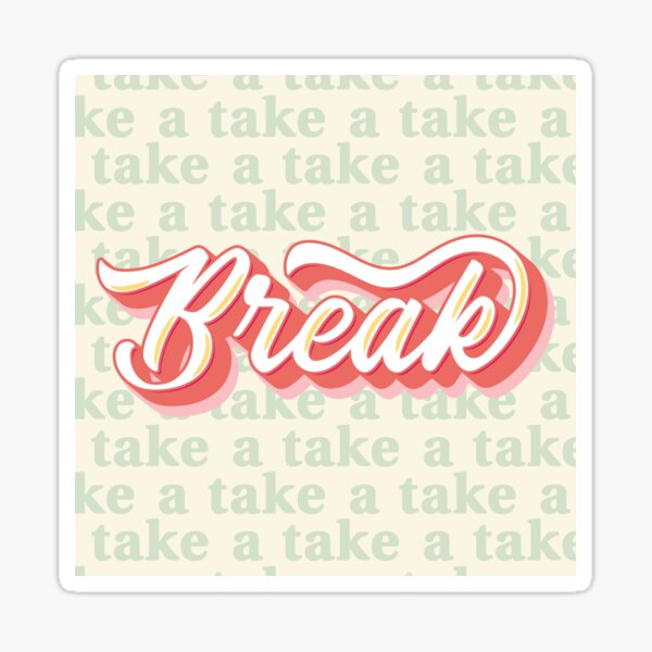 "Take a Break" Sticker for Sale by DNamekata | Redbubble