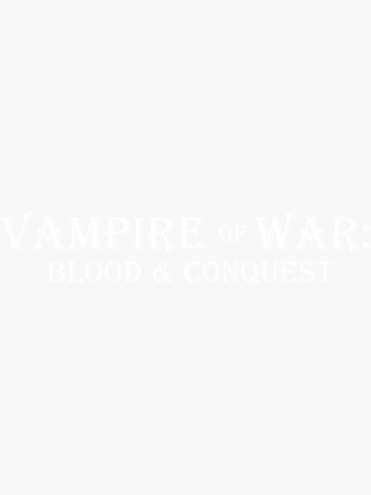 "Vampire of War: Blood & Conquest - Title Card" Sticker for Sale by ...