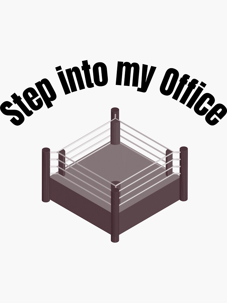 "Step into my Office, A Boxing ring" Sticker for Sale by groovyvibez116 ...