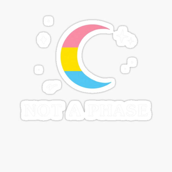 Not A Phase Pansexual Lgbtqia Pan Pride Flag Moon Sticker For Sale
