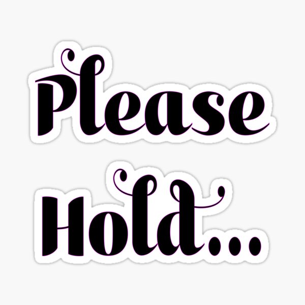 "Please Hold" Sticker for Sale by croonerboy | Redbubble