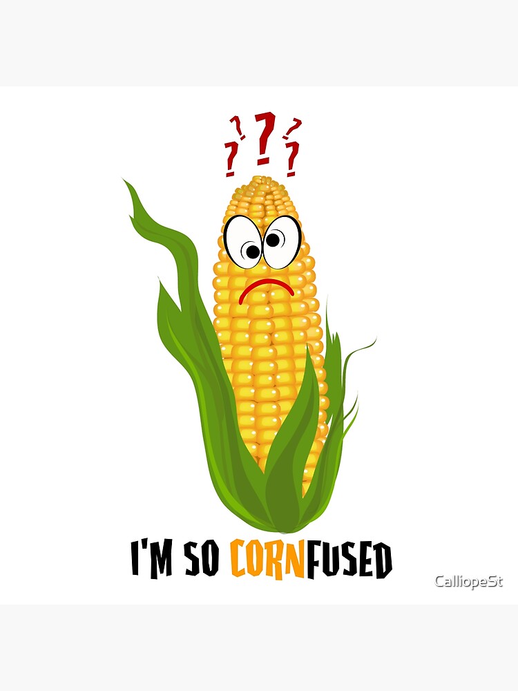 "CONFUSED (CORN-FUSED) (CORNFUSED)" Art Print by CalliopeSt | Redbubble