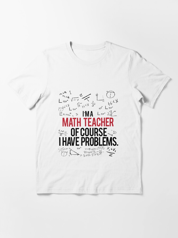 "Math Teacher With Problems" T-shirt for Sale by remoteart | Redbubble ...