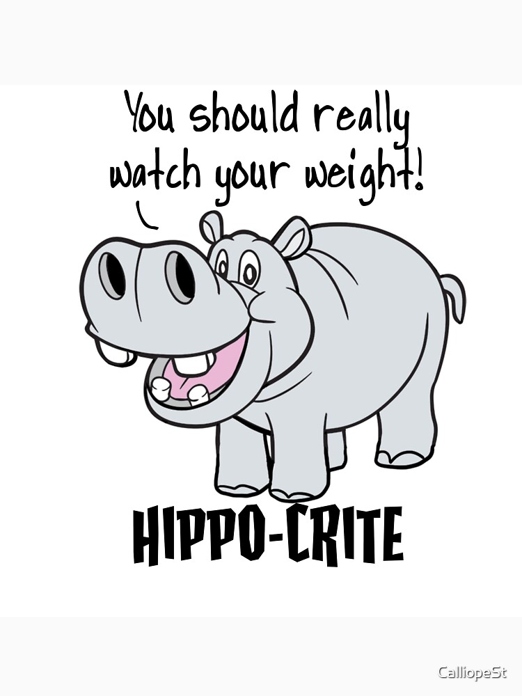 "HYPOCRITE - HIPPO-CRITE" T-shirt for Sale by CalliopeSt | Redbubble ...