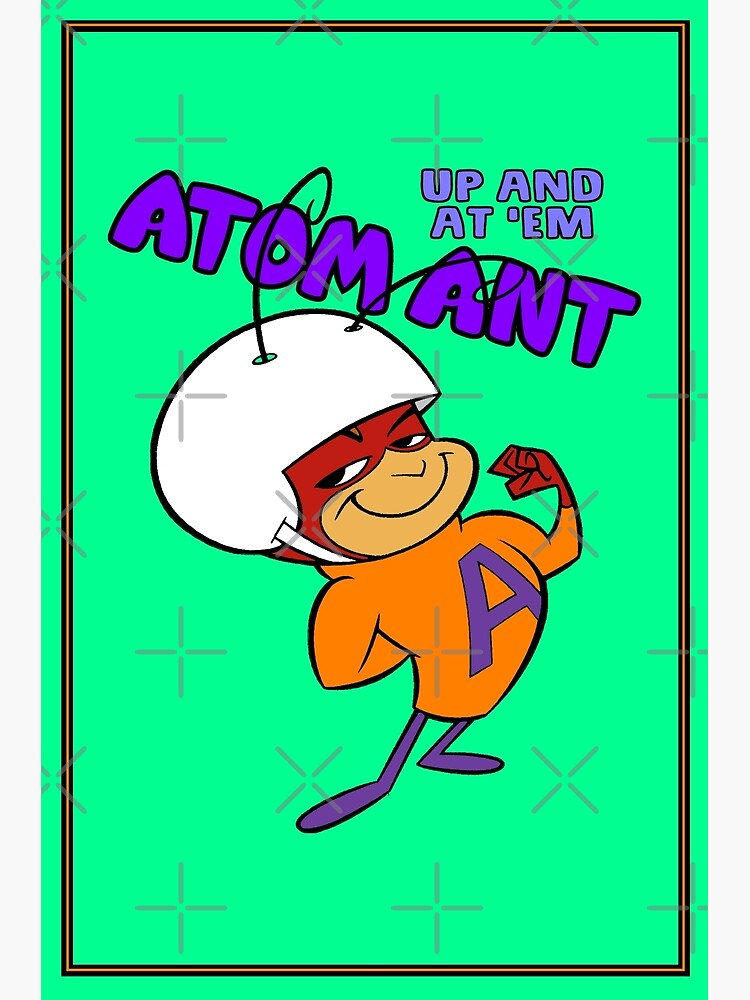 "Up And At 'Em Atom Ant!" Poster for Sale by Pop-Pop-P-Pow | Redbubble