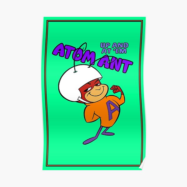 "Up And At 'Em Atom Ant!" Poster for Sale by Pop-Pop-P-Pow | Redbubble