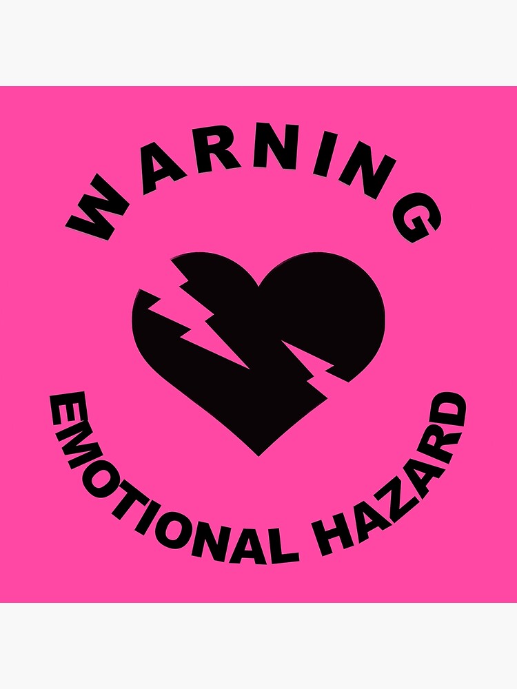 "WARNING: Emotional Hazard" Poster for Sale by cepha- | Redbubble