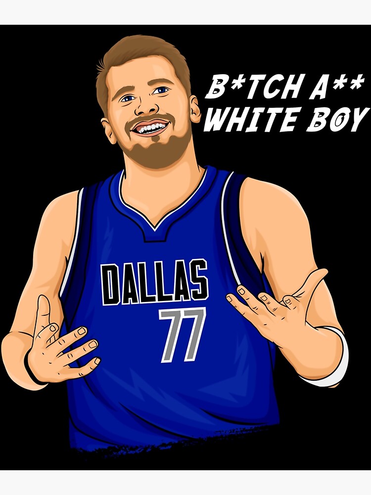 "Luka Doncic BAWB" Poster for Sale by NoelKenny | Redbubble