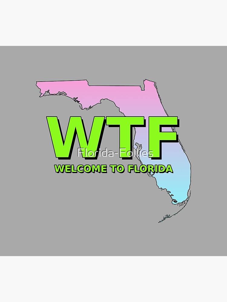 "WTF - Welcome to Florida Map" Poster for Sale by Florida-Follies ...