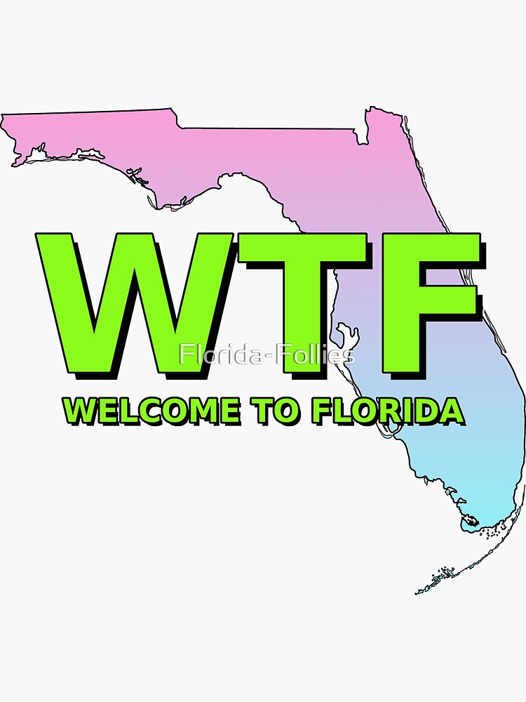"WTF - Welcome to Florida Map" Sticker for Sale by Florida-Follies ...