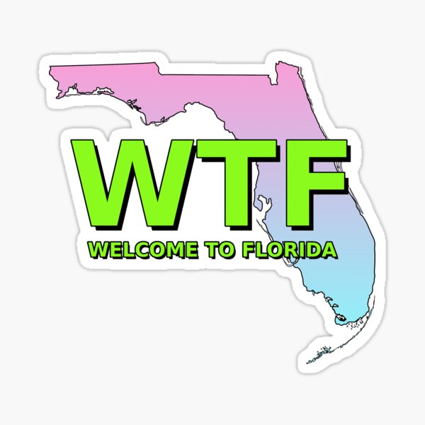 "WTF - Welcome to Florida Map" Sticker for Sale by Florida-Follies ...