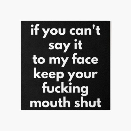 Lámina rígida «Si no puedes decírmelo en la cara, mantén la maldita ...