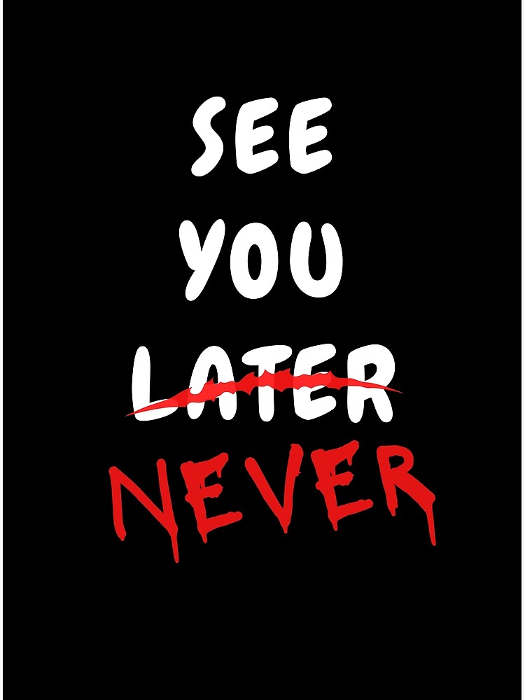 "See You Never Typography" Poster for Sale by Typobrary | Redbubble