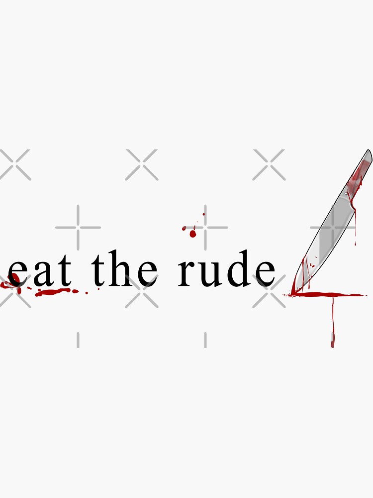 "Eat the rude" Sticker for Sale by Tvrs01001 | Redbubble
