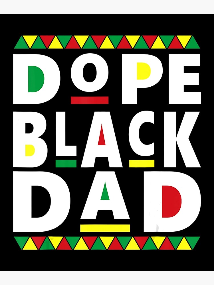 "Dope Black Dad Black History Dope Black Father" Poster for Sale by ...