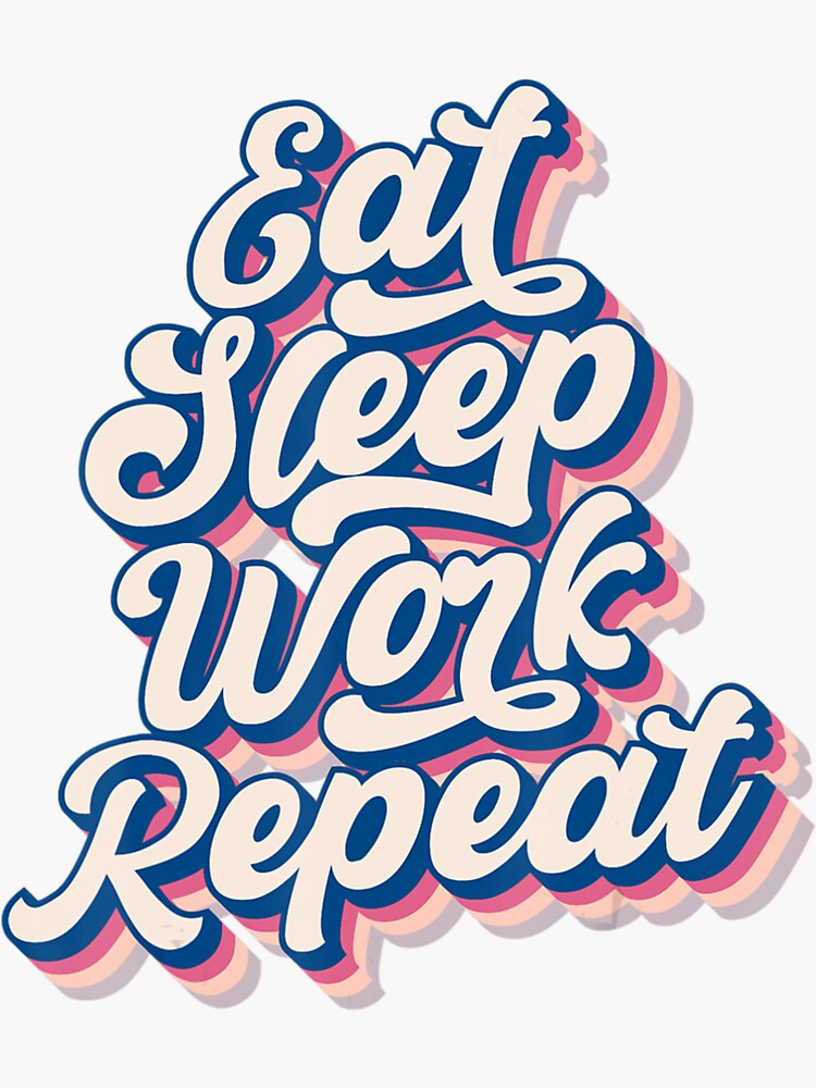 "Eat Sleep Work Repeat Men Women Job Mom Dad Career Working" Sticker ...