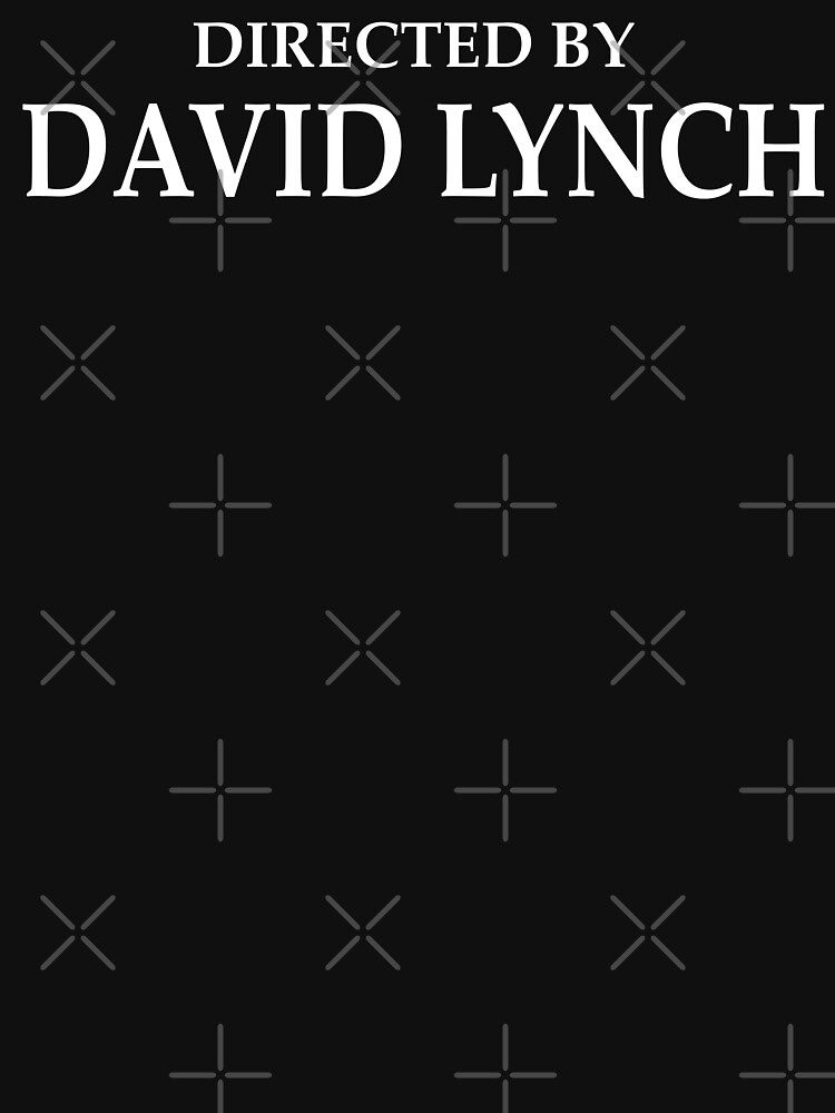 "Directed By David Lynch" T-shirt for Sale by barrelroll909 | Redbubble ...