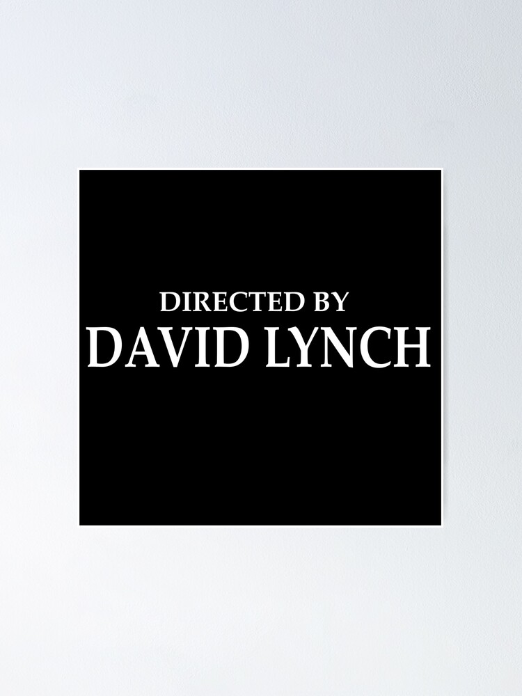 "Directed By David Lynch" Poster for Sale by barrelroll909 | Redbubble