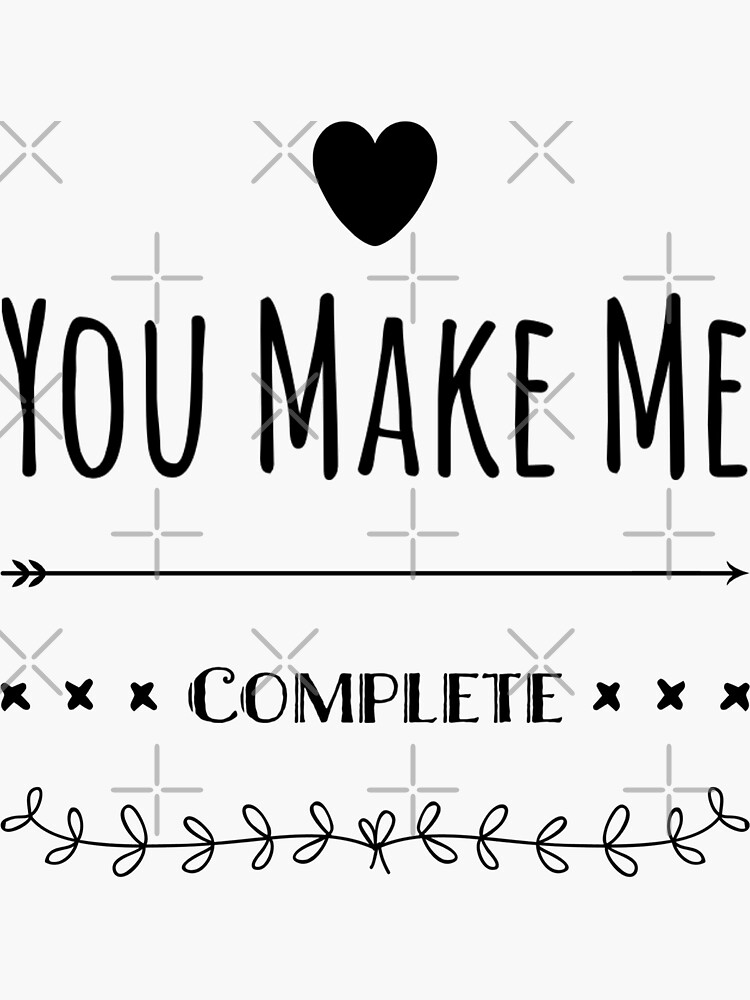 "You Make Me Complete" Sticker for Sale by JJ-Collection | Redbubble