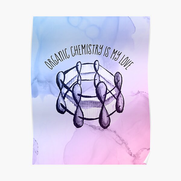 "Organic Chemistry Is My Love Watercolor Benzene Molecule" Poster for ...