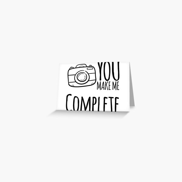 "You Make Me Complete" Greeting Card by JJ-Collection | Redbubble