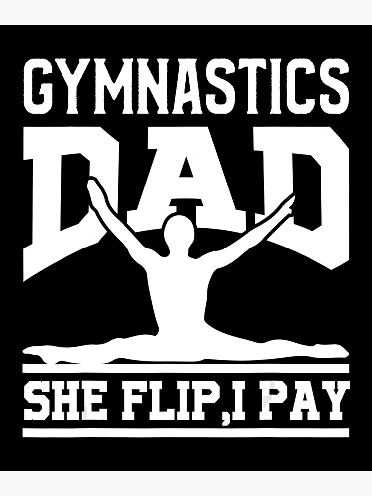 "Gymnastics Dad She Flip I Pay, Perfect Score 10, Love Gymnas" Poster ...
