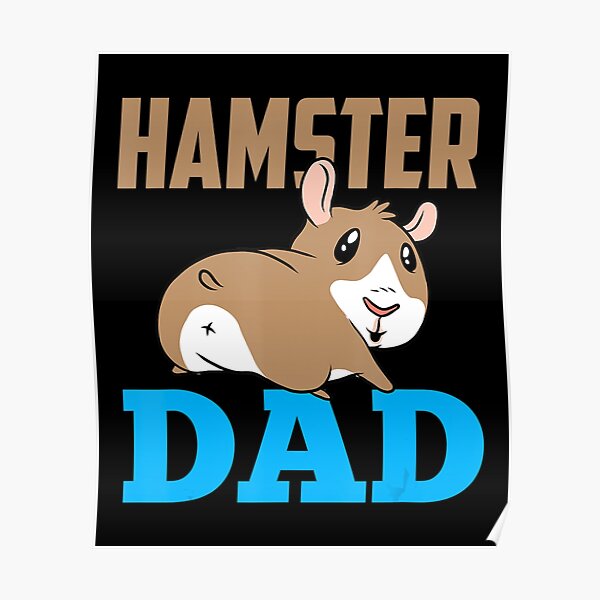"Hamster Dad Owner Pet Animal Cute Father Daddy Papa Father's" Poster ...