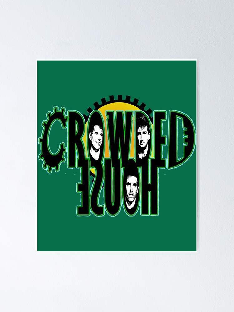 "crowded house" Poster for Sale by MilesSmilesBaby | Redbubble