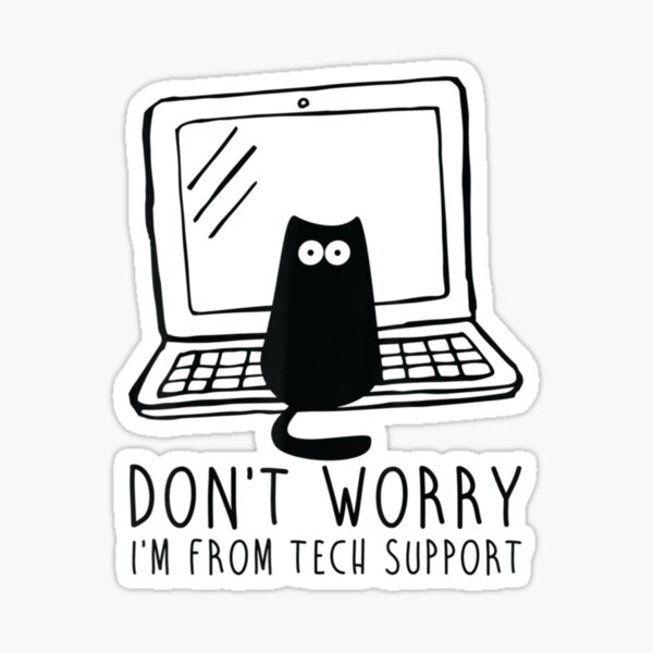 "Don't Worry I'm From Tech Support Cat" Sticker for Sale by DuyRammm ...