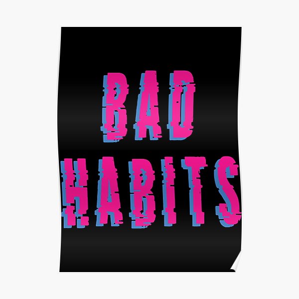 "Bad Habits " Poster for Sale by hoaphuong54 | Redbubble