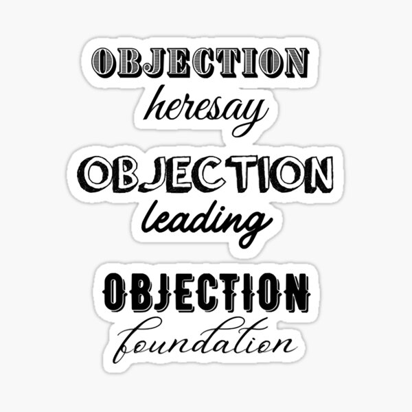 "Objection Heresay Objection Leading Objection Heresay " Sticker for ...