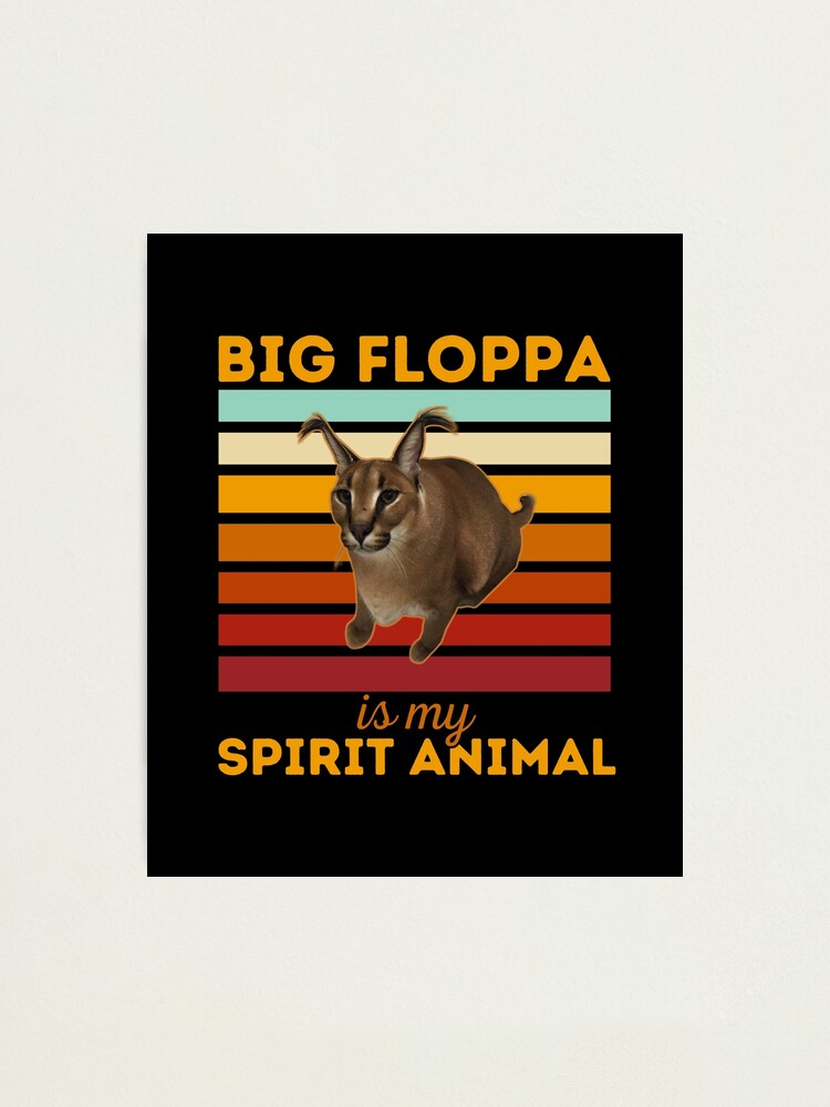 "Big Floppa Is My Spirit Animal, Big Meme Caracal Cat" Photographic ...