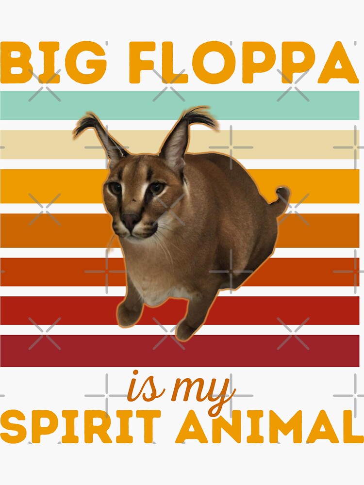 "Big Floppa Is My Spirit Animal, Big Meme Caracal Cat" Sticker by ...