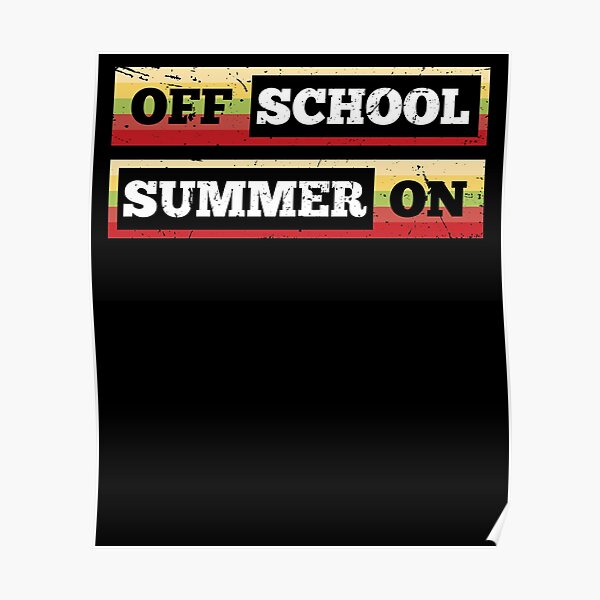 "Off School Summer On Last Day Of School Teacher Students" Poster for ...